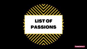 Examples of Passions 2025 (Things To Be Passionate About)